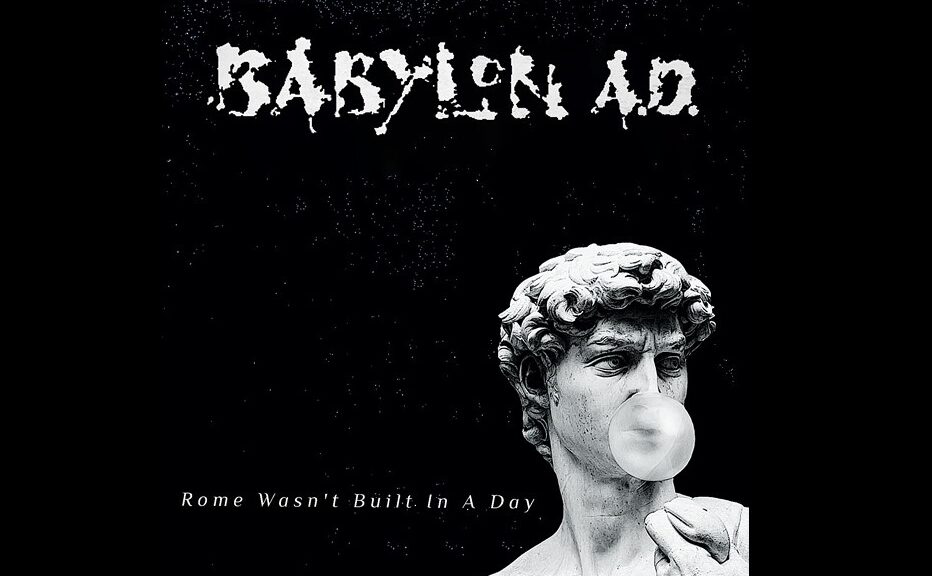 Babylon A.D. Returns With New Album "Rome Wasn't Built In A Day" - XS ROCK